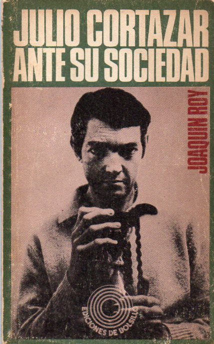 Julio Cortázar ante su sociedad, de Joaquín Roy – El extranjero